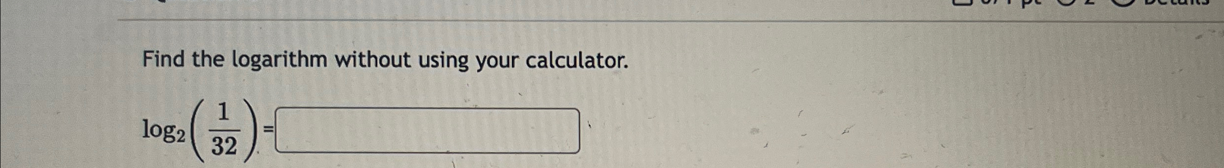 Solved Find the logarithm without using your | Chegg.com