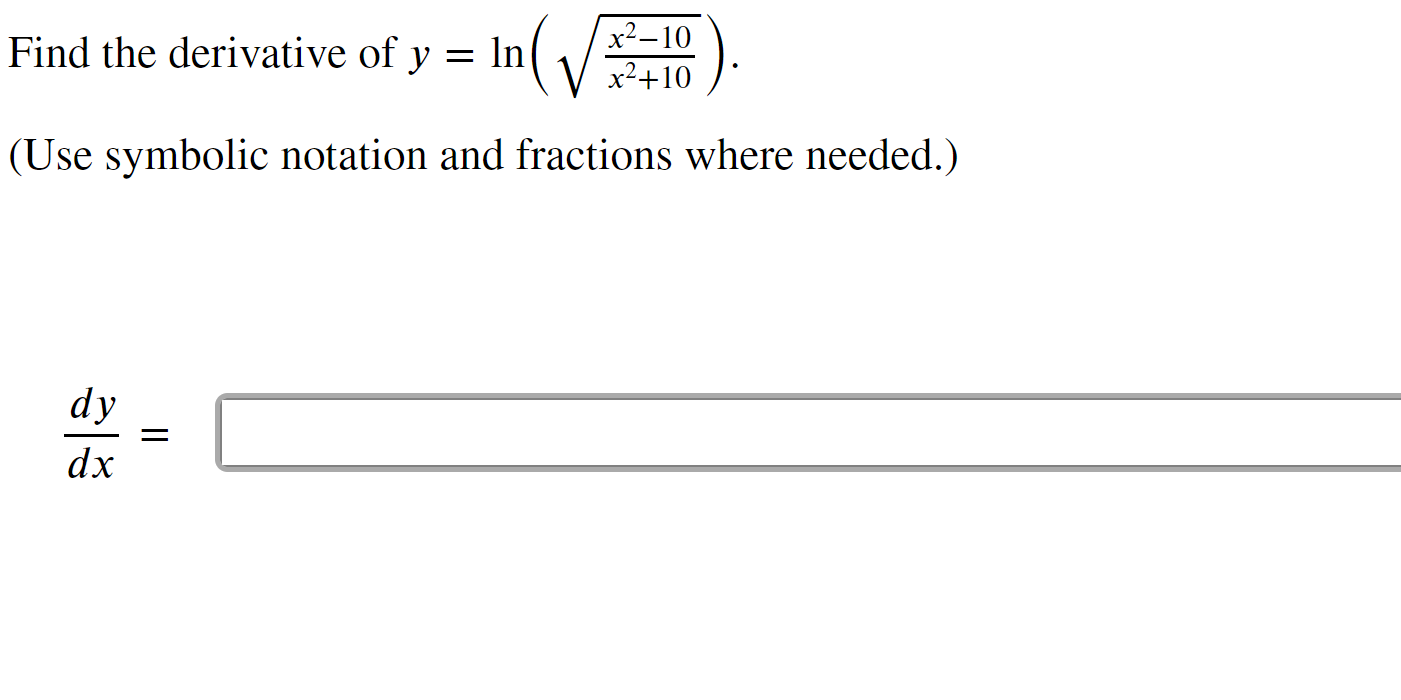 Solved Find the derivative of y=ln(x2-10x2+102).(Use | Chegg.com