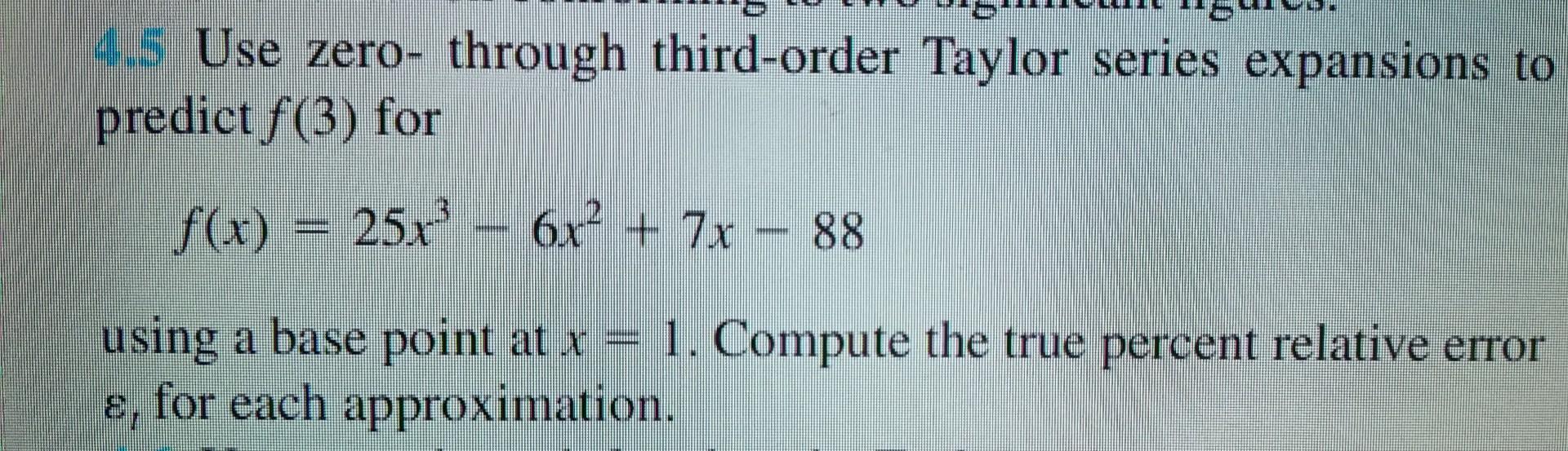Solved 4.5 Use zero- through third-order Taylor series | Chegg.com