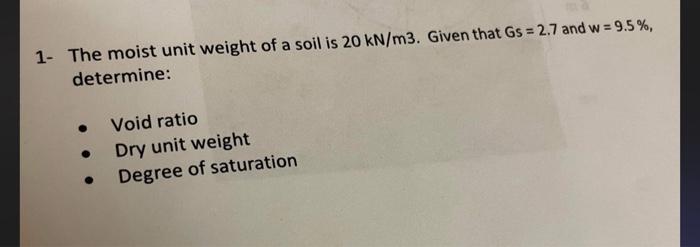 Solved 1- The moist unit weight of a soil is 20kN/m3. Given | Chegg.com