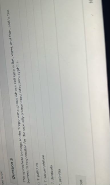 Solved od luck!Question 5This spirochete belongs to the | Chegg.com