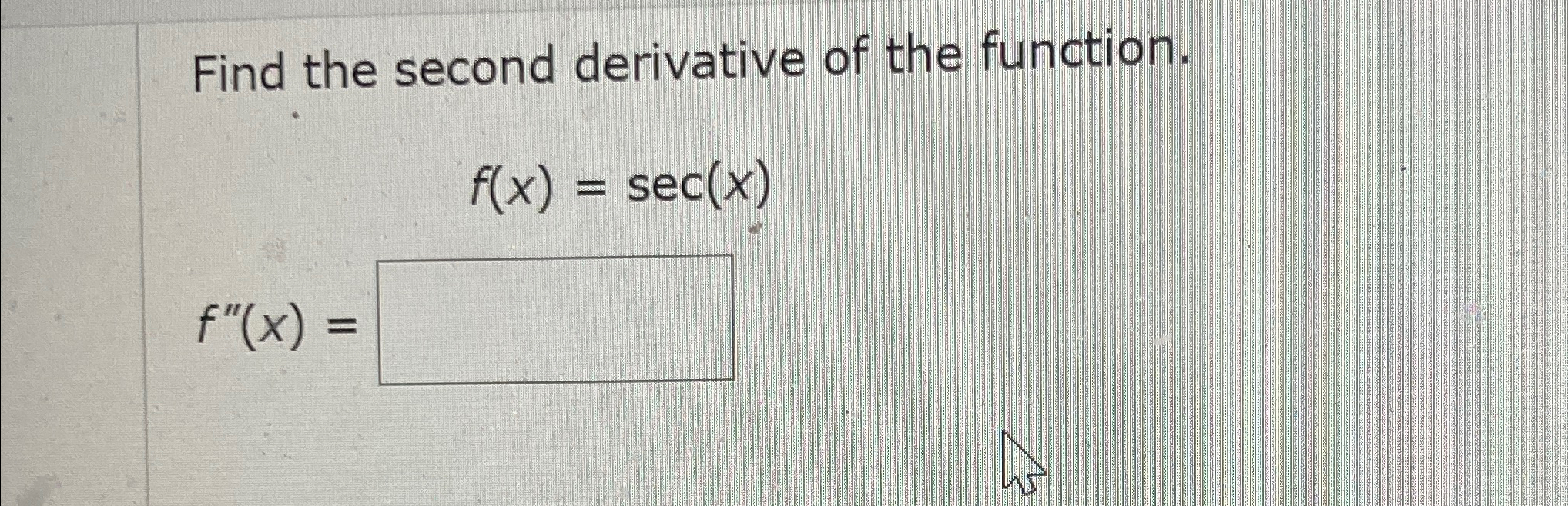 Solved Find the second derivative of the | Chegg.com