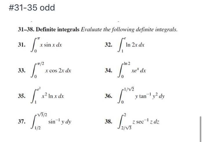 Solved #31-35 odd 31–38. Definite integrals Evaluate the | Chegg.com