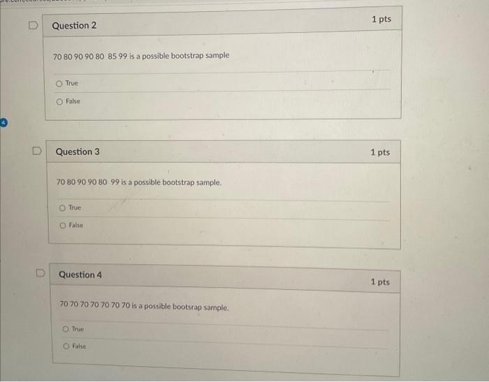 Solved 70809090808599 is a possible bootstrap sample True | Chegg.com