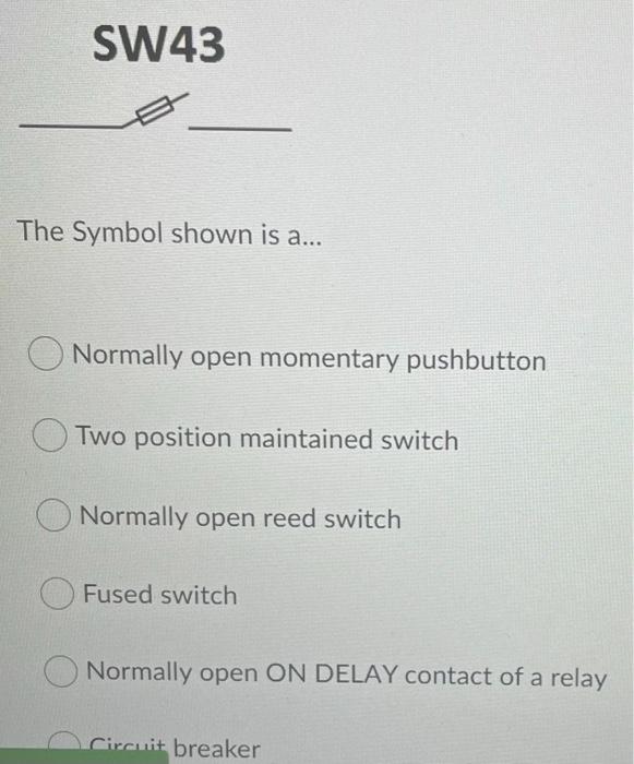 Solved SW43 The Symbol shown is a... Normally open momentary | Chegg.com