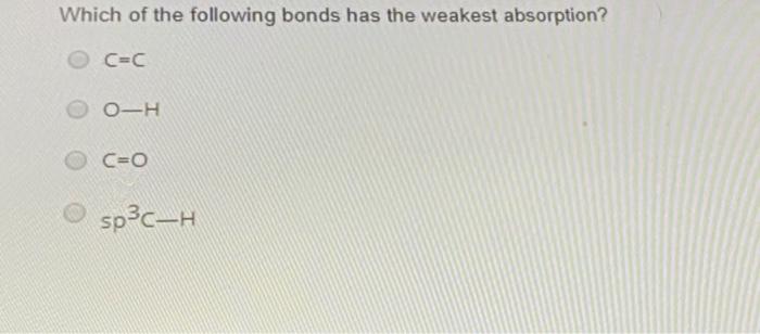 Solved Which of the following bonds has the weakest | Chegg.com