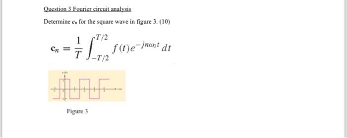 Solved Question 3 Fourier circuit analysis Determine c, for | Chegg.com Solved Question 3 Fourier circuit analysis Determine c, for | Chegg.com