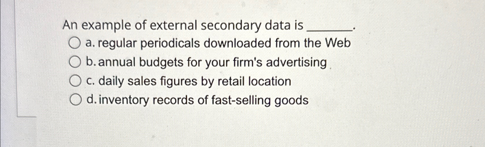 Solved An example of external secondary data isa. ﻿regular | Chegg.com