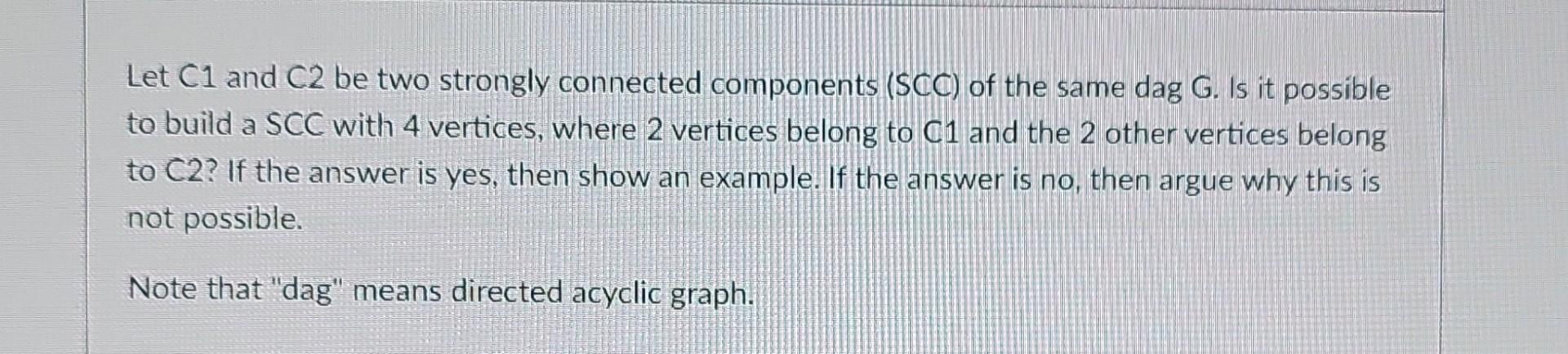 Solved Let C1 and C2 be two strongly connected components | Chegg.com