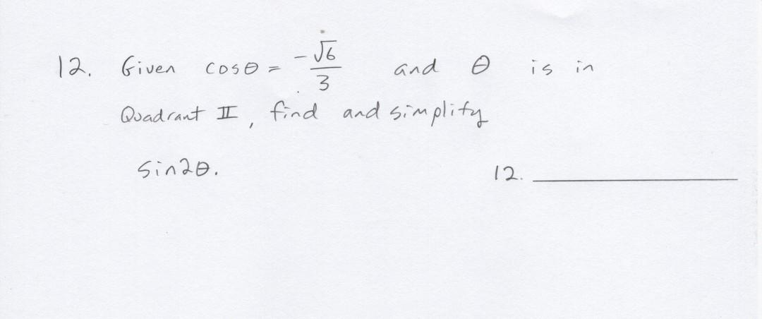 Solved 12. Given cosθ=−36 and θ is in Quadrant II, find and | Chegg.com