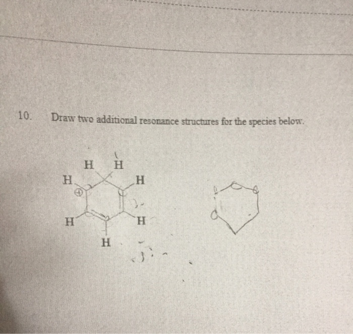Solved 10. Draw two additional resonance structures for the | Chegg.com
