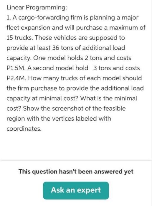 Solved Linear Programming: 1. A cargo-forwarding firm is | Chegg.com