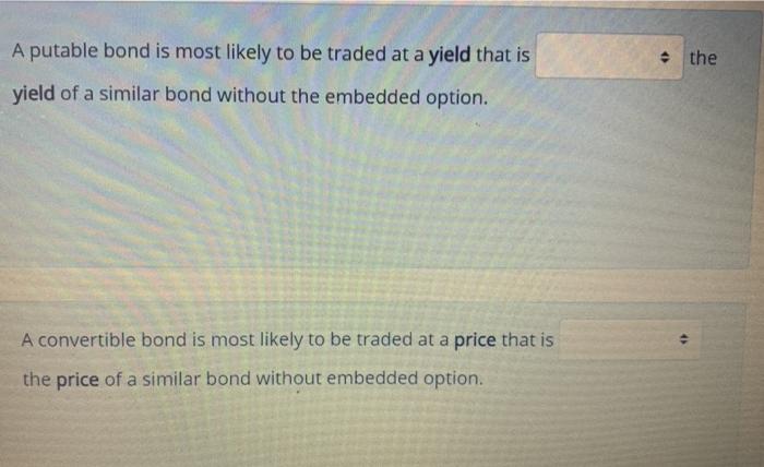 Solved A putable bond is most likely to be traded at a yield | Chegg.com