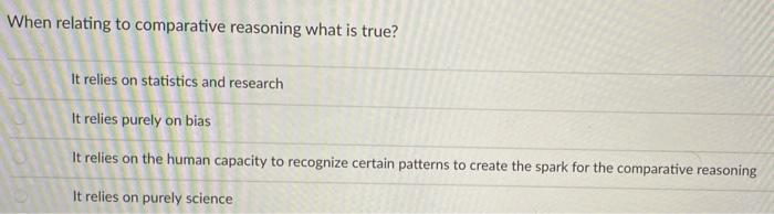 Solved When relating to comparative reasoning what is true? | Chegg.com
