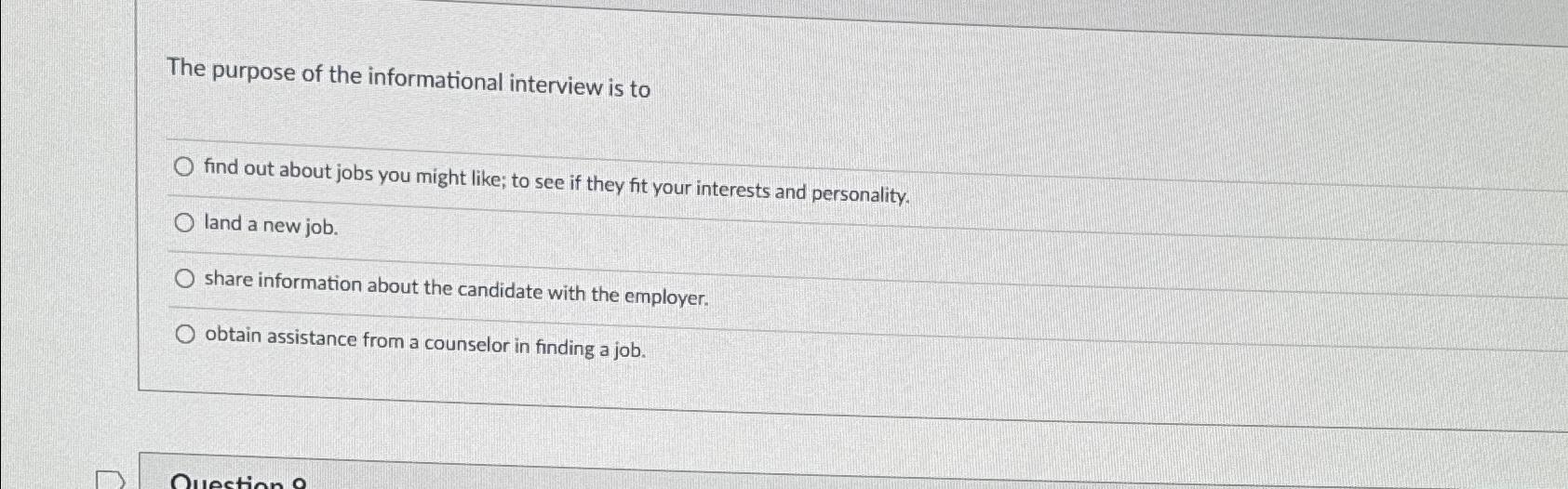 Solved The purpose of the informational interview is tofind | Chegg.com