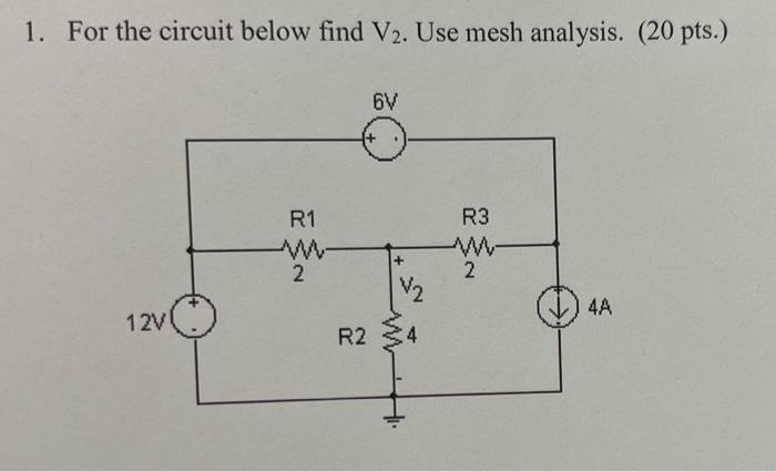 Solved 1. For the circuit below find V2. Use mesh analysis. | Chegg.com