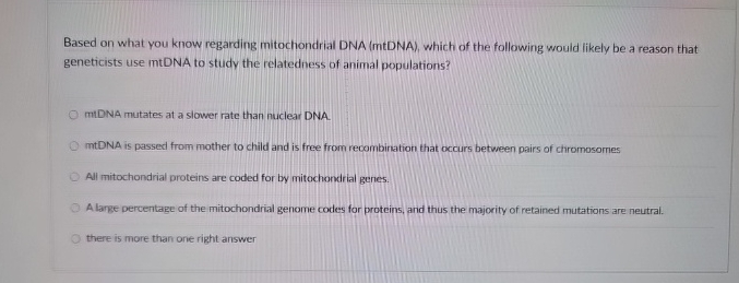 Solved Based on what you know regarding mitochondrial DNA | Chegg.com