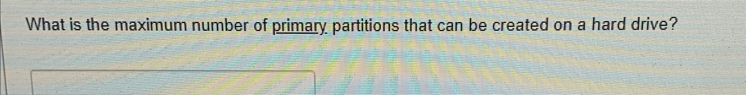 Solved What is the maximum number of primary. partitions | Chegg.com