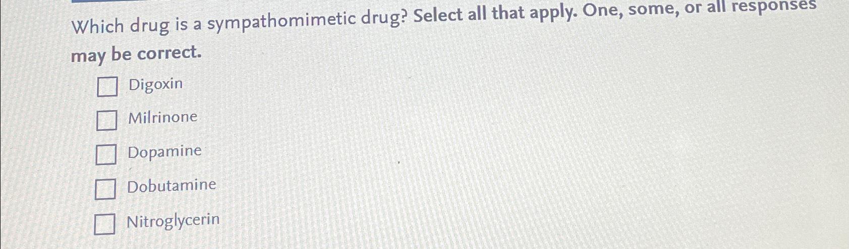 Solved Which drug is a sympathomimetic drug? Select all that | Chegg.com