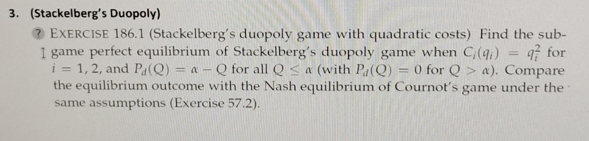Solved (Stackelberg's Duopoly) ? EXERCISE 186.1 | Chegg.com