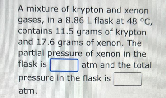 Solved A mixture of krypton and xenon gases, in a 8.86 L | Chegg.com