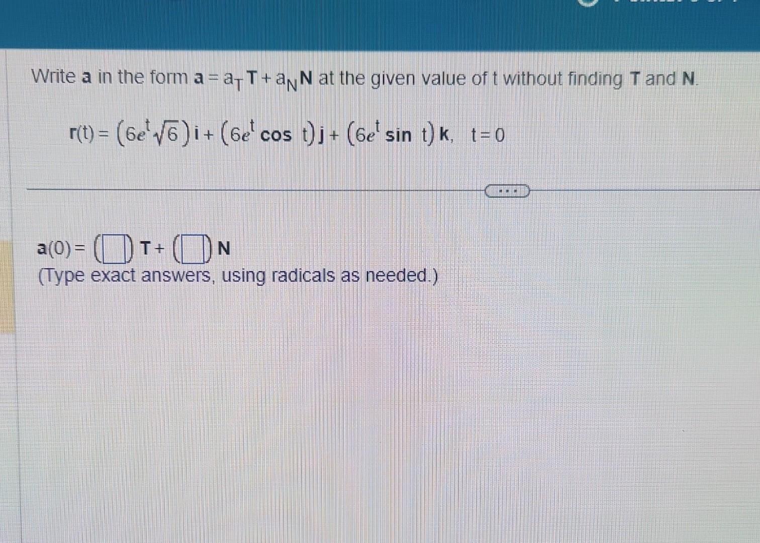 Solved Write a in the form a=aTT+aNN at the given value of t | Chegg.com