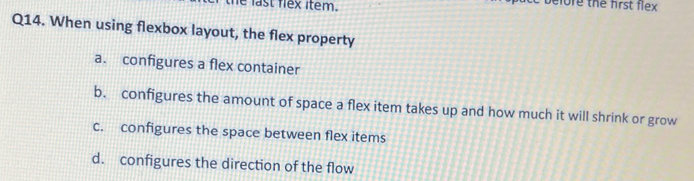 Solved Q14. ﻿When using flexbox layout, the flex propertya. | Chegg.com