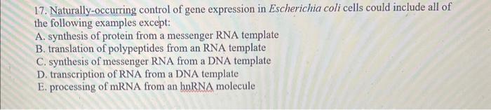 Solved 17. Naturally-occurring control of gene expression in | Chegg.com