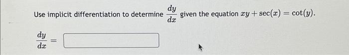 Solved Use implicit differentiation to determine dy dx = dy | Chegg.com