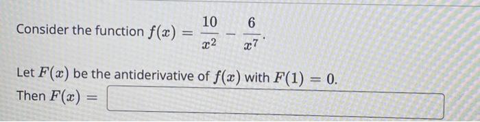 Solved Consider the function f(x)=x210−x76 Let F(x) be the | Chegg.com