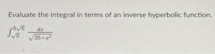Solved Evaluate the integral in terms of an inverse | Chegg.com