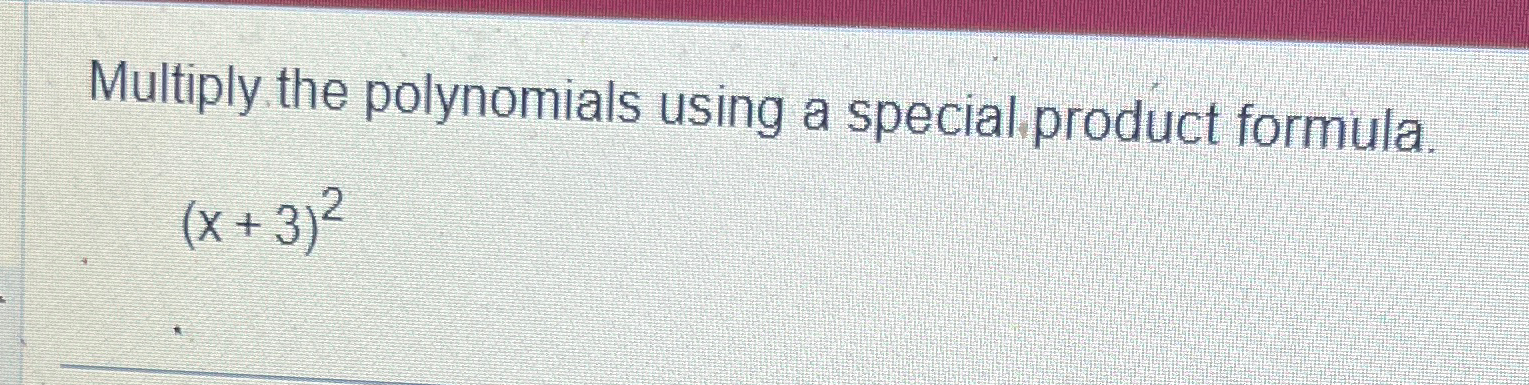 Solved Multiply the polynomials using a special. product | Chegg.com