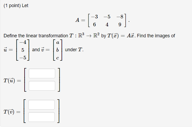 Solved (1 ﻿point) ﻿LetA=[-3-5-8649].Define the linear | Chegg.com