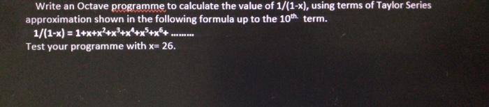 Solved Write an Octave programme to calculate the value of | Chegg.com
