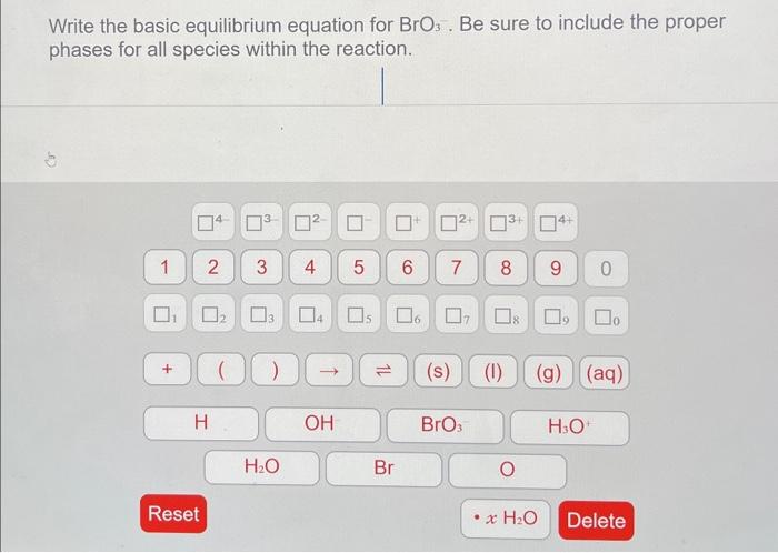 Solved Write the basic equilibrium equation for BrO3. Be | Chegg.com