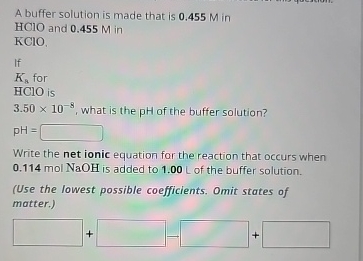Solved A buffer solution is made that is 0.455M ﻿in HClO and | Chegg.com