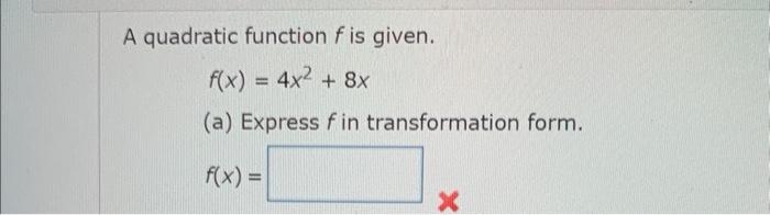 Solved A quadratic function f is given. f(x)=4x2+8x (a) | Chegg.com