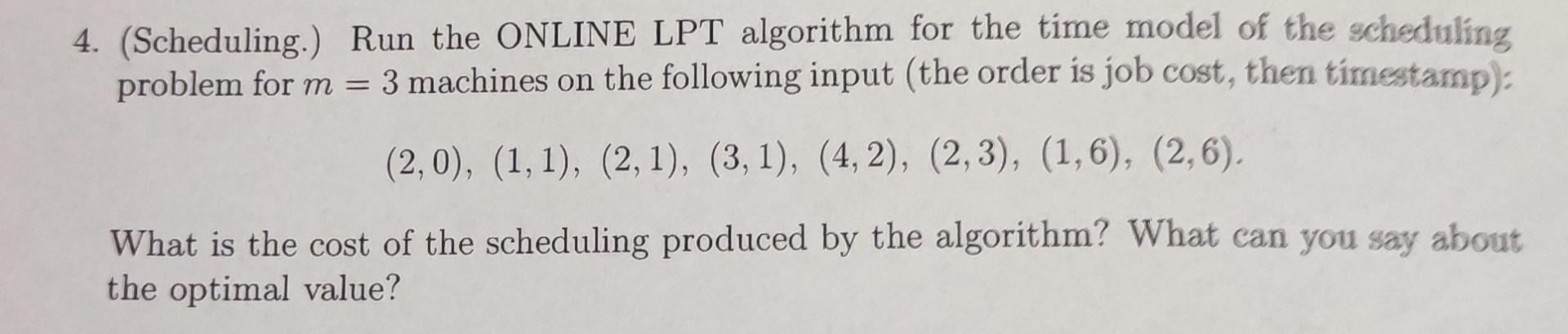 Solved Scheduling Run The Online Lpt Algorithm For The 7291