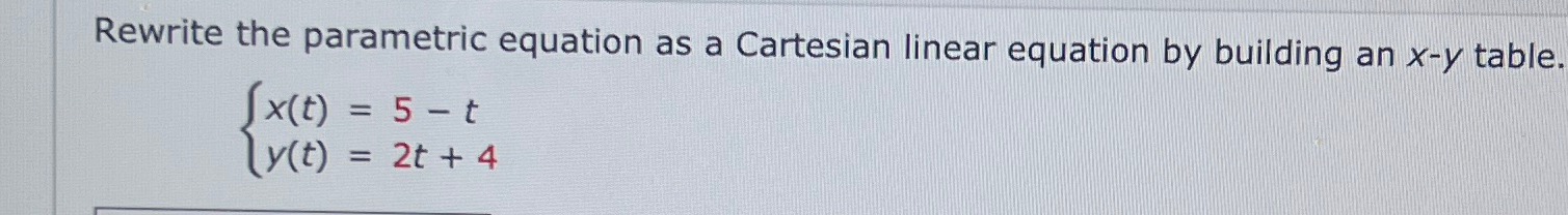Solved Rewrite the parametric equation as a Cartesian linear | Chegg.com