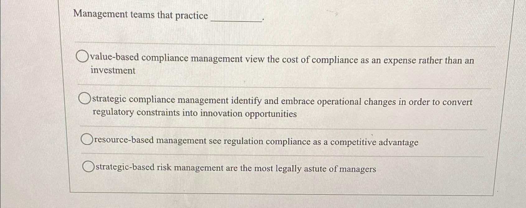 Solved Management teams that practicevalue-based compliance | Chegg.com