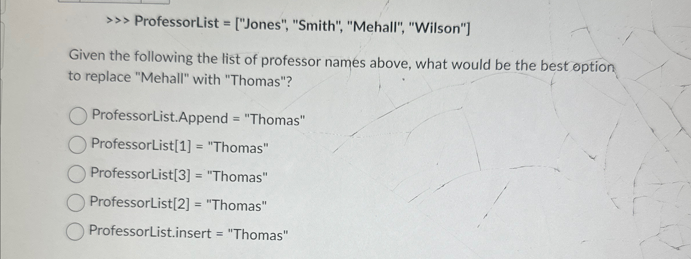 Solved ProfessorList = ["Jones", ﻿"Smith", "Mehall", | Chegg.com