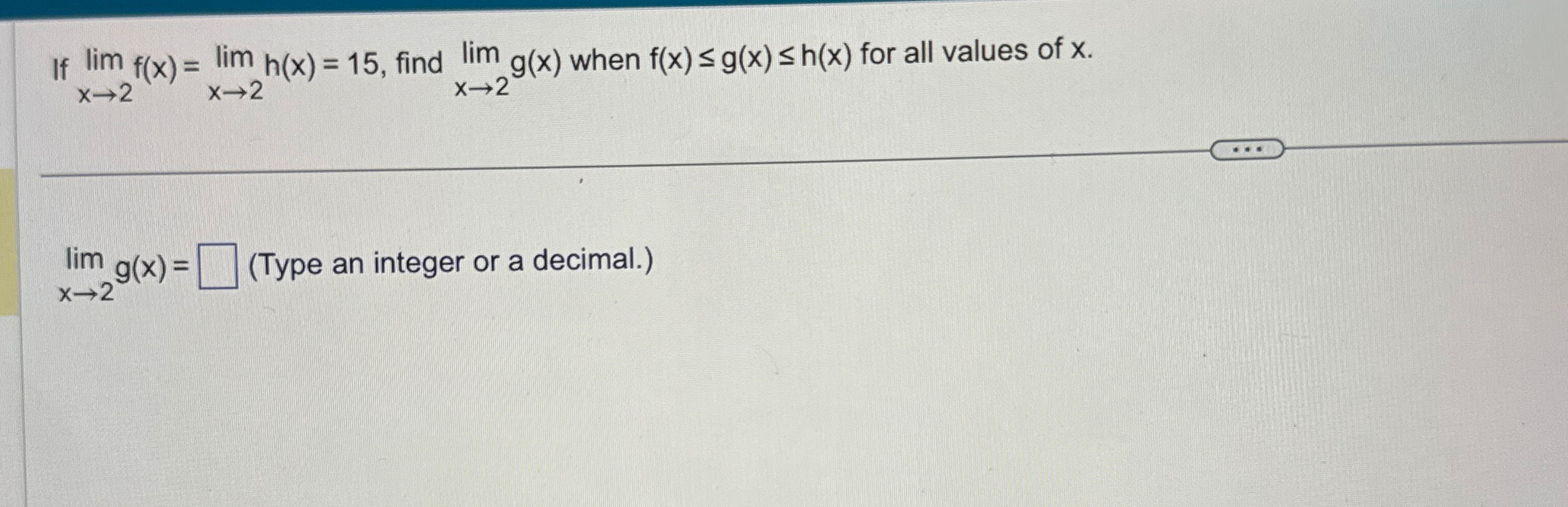 Solved If limx→2f(x)=limx→2h(x)=15, ﻿find limx→2g(x) ﻿when | Chegg.com
