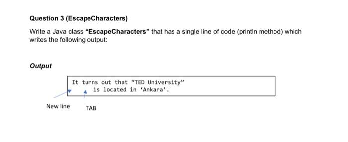 Solved Question 3 (EscapeCharacters) Write a Java class | Chegg.com