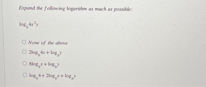 Solved Expand the following logarithm as much as possible: | Chegg.com