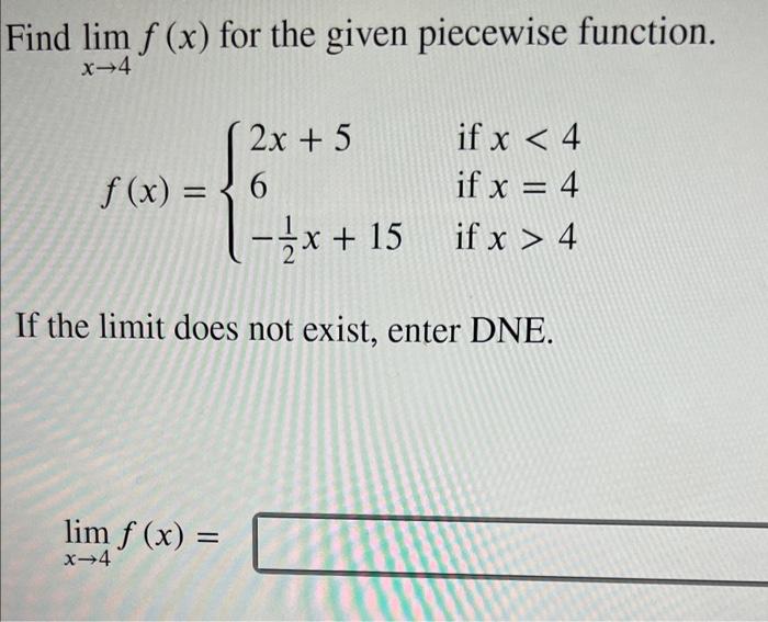 Solved Find limx→4f(x) for the given piecewise function. | Chegg.com