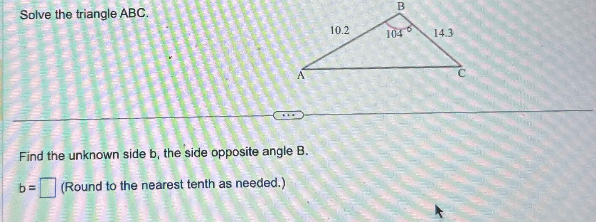 Solved Solve the triangle ABC.Find the unknown side b, ﻿the | Chegg.com