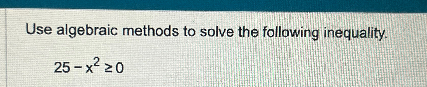 Solved Use algebraic methods to solve the following | Chegg.com