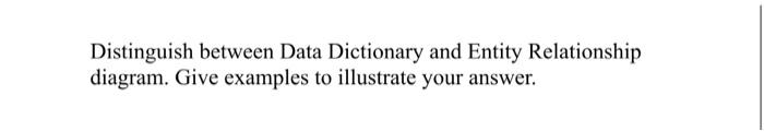 Solved Distinguish between Data Dictionary and Entity | Chegg.com