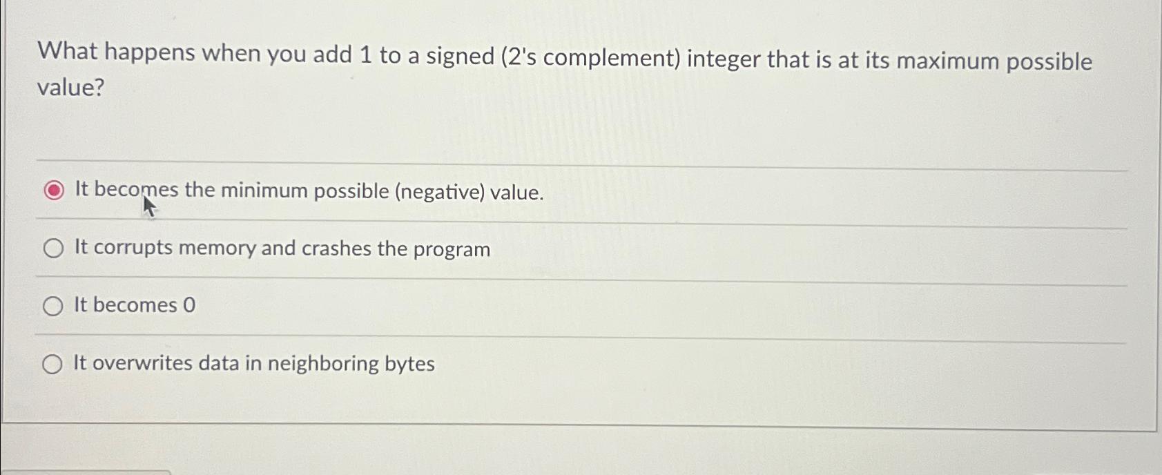 Solved What happens when you add 1 ﻿to a signed (2's | Chegg.com