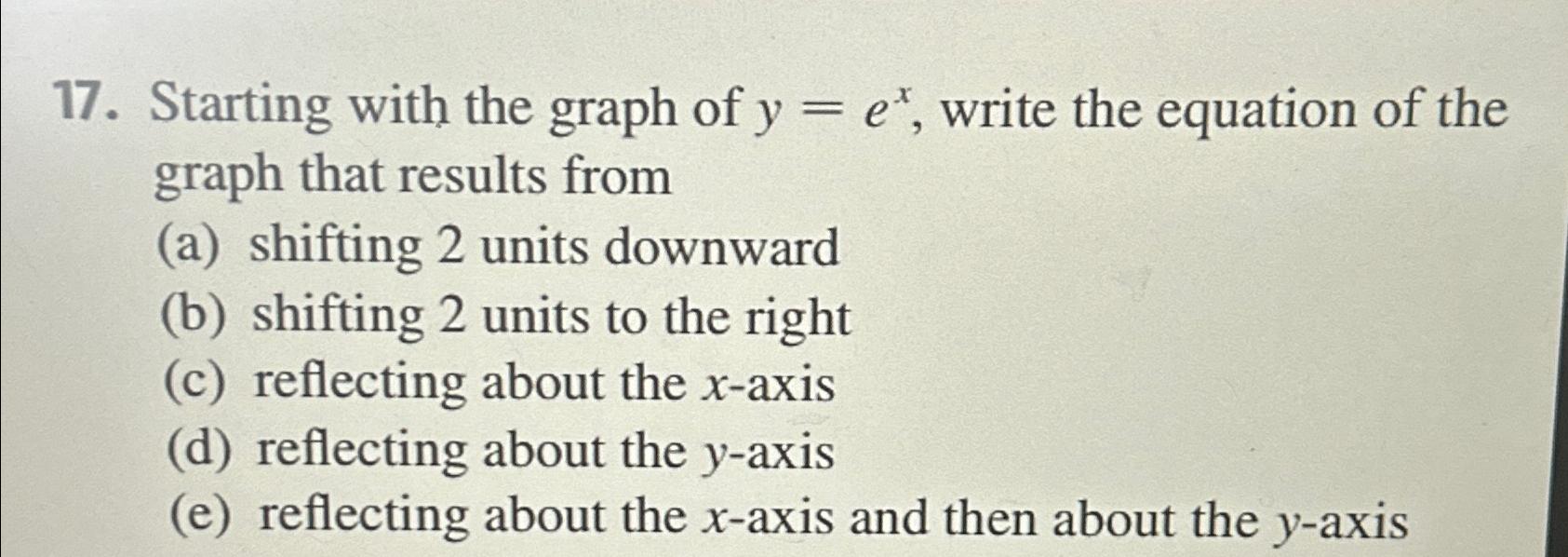 Solved Starting with the graph of y=ex, ﻿write the equation | Chegg.com